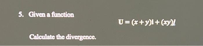 Solved U=(x+y)1+(xy)2 Calculate the divergence. | Chegg.com