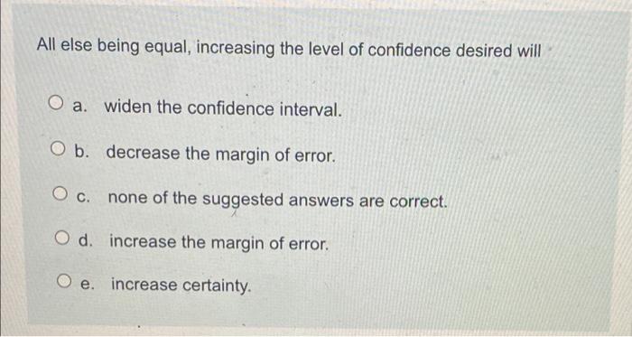 Solved All else being equal, increasing the level of | Chegg.com