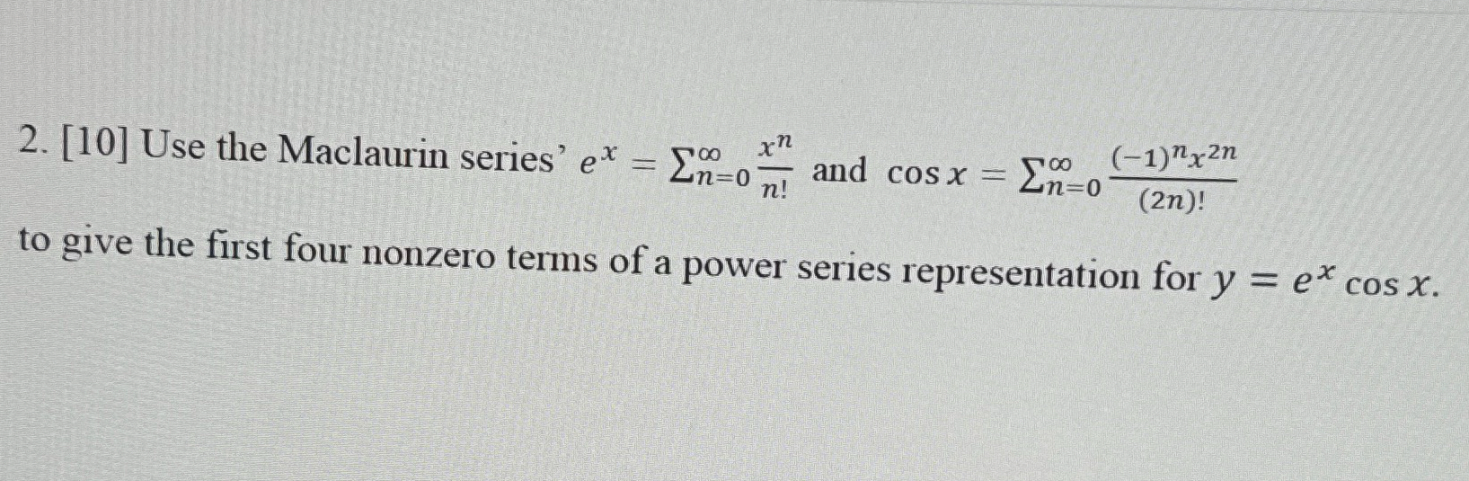 Solved [10] ﻿Use the Maclaurin series' ex=∑n=0∞xnn! ﻿and | Chegg.com