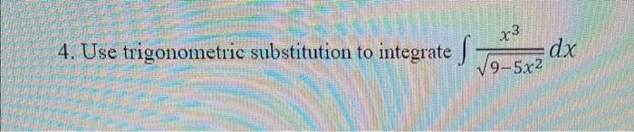 Solved 4. Use trigonometric substitution to integrate | Chegg.com