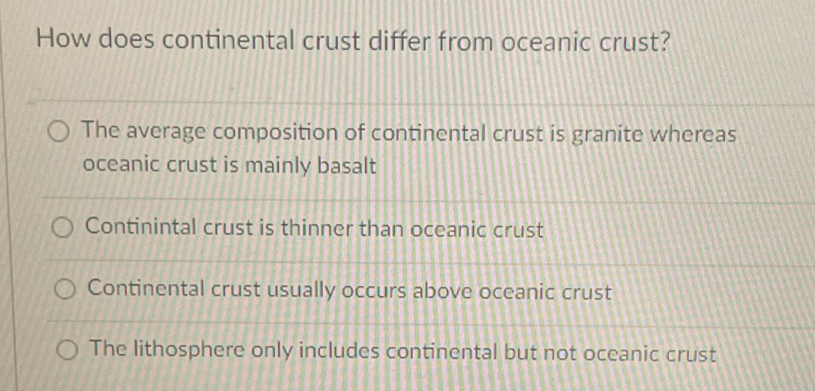 Solved How does continental crust differ from oceanic | Chegg.com