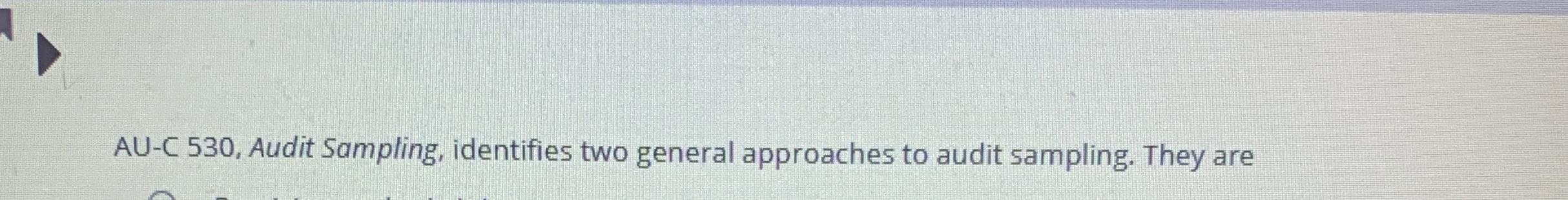 Solved AU-C 530, ﻿Audit Sampling, identifies two general | Chegg.com
