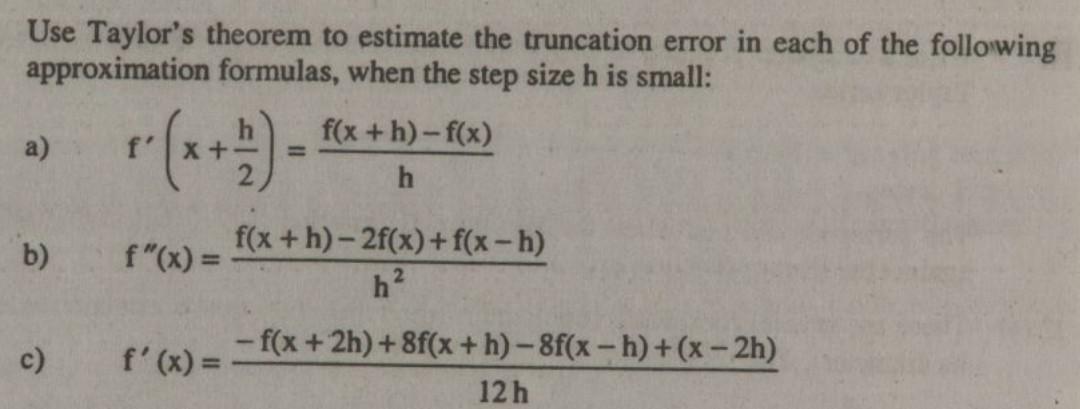 Solved Use Taylor's theorem to estimate the truncation error | Chegg.com