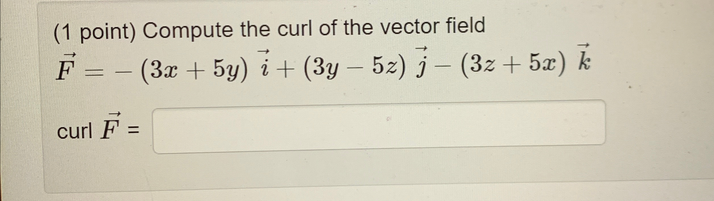 Solved (1 ﻿point) ﻿Compute the curl of the vector | Chegg.com
