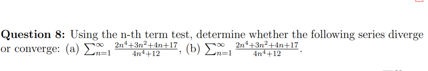 Solved Question 8: Using the n-th term test, determine | Chegg.com