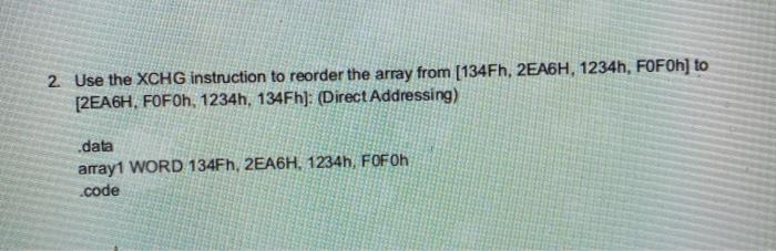 Solved 2. Use the XCHG instruction to reorder the array from | Chegg.com