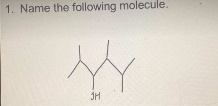 Solved 1. Name the following molecule. | Chegg.com