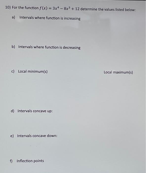 Solved 10) For the function f(x)=3x4−8x3+12 determine the | Chegg.com