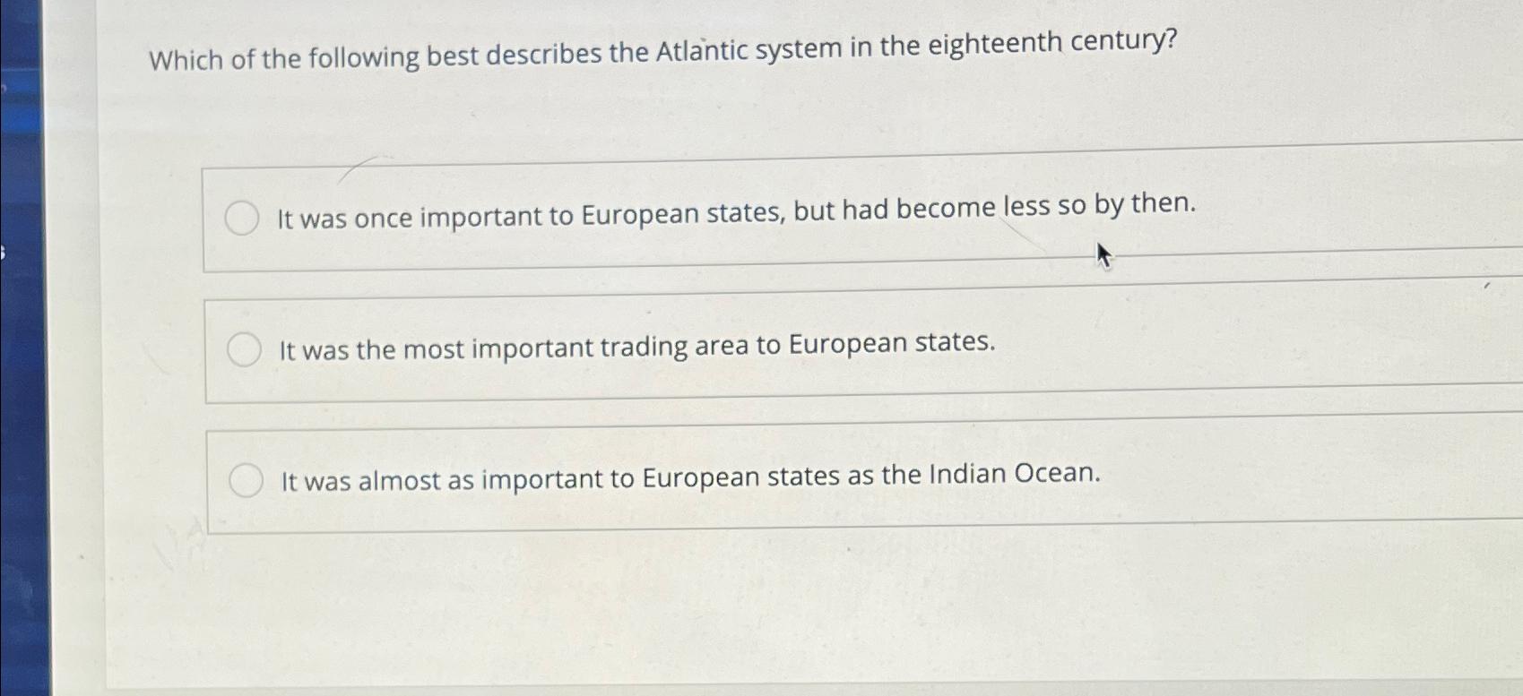 Solved Which of the following best describes the Atlantic | Chegg.com