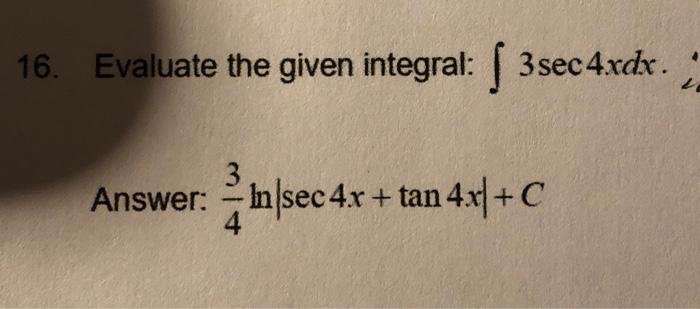Solved 16. Evaluate the given integral: ∫3sec4xdx. Answer: | Chegg.com