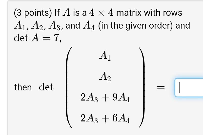 Solved (3 points) If A is a 4 x 4 matrix with rows A1, A2, | Chegg.com