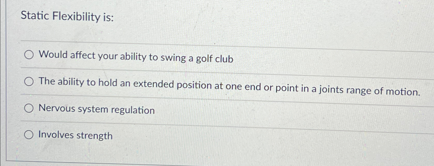 Solved Static Flexibility is:Would affect your ability to | Chegg.com