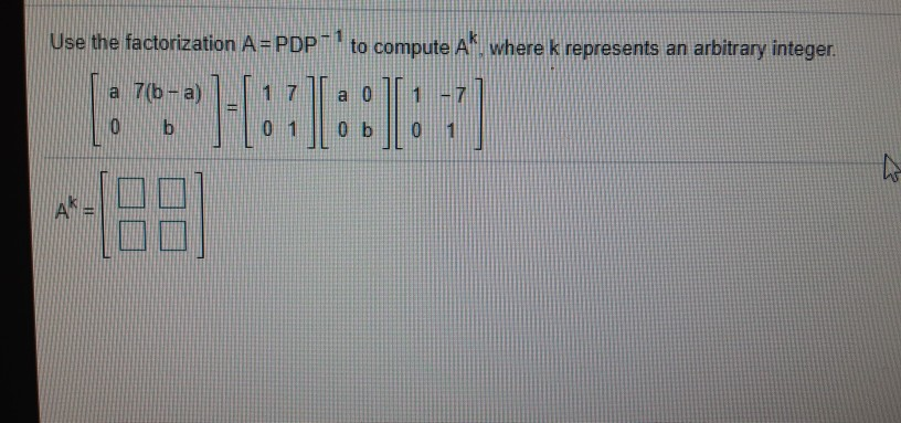 Solved Use the factorization A=PDP- to compute Ak, where k | Chegg.com