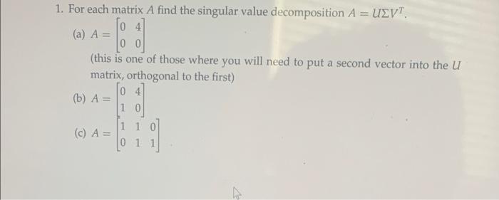 Solved 1. For each matrix A find the singular value | Chegg.com