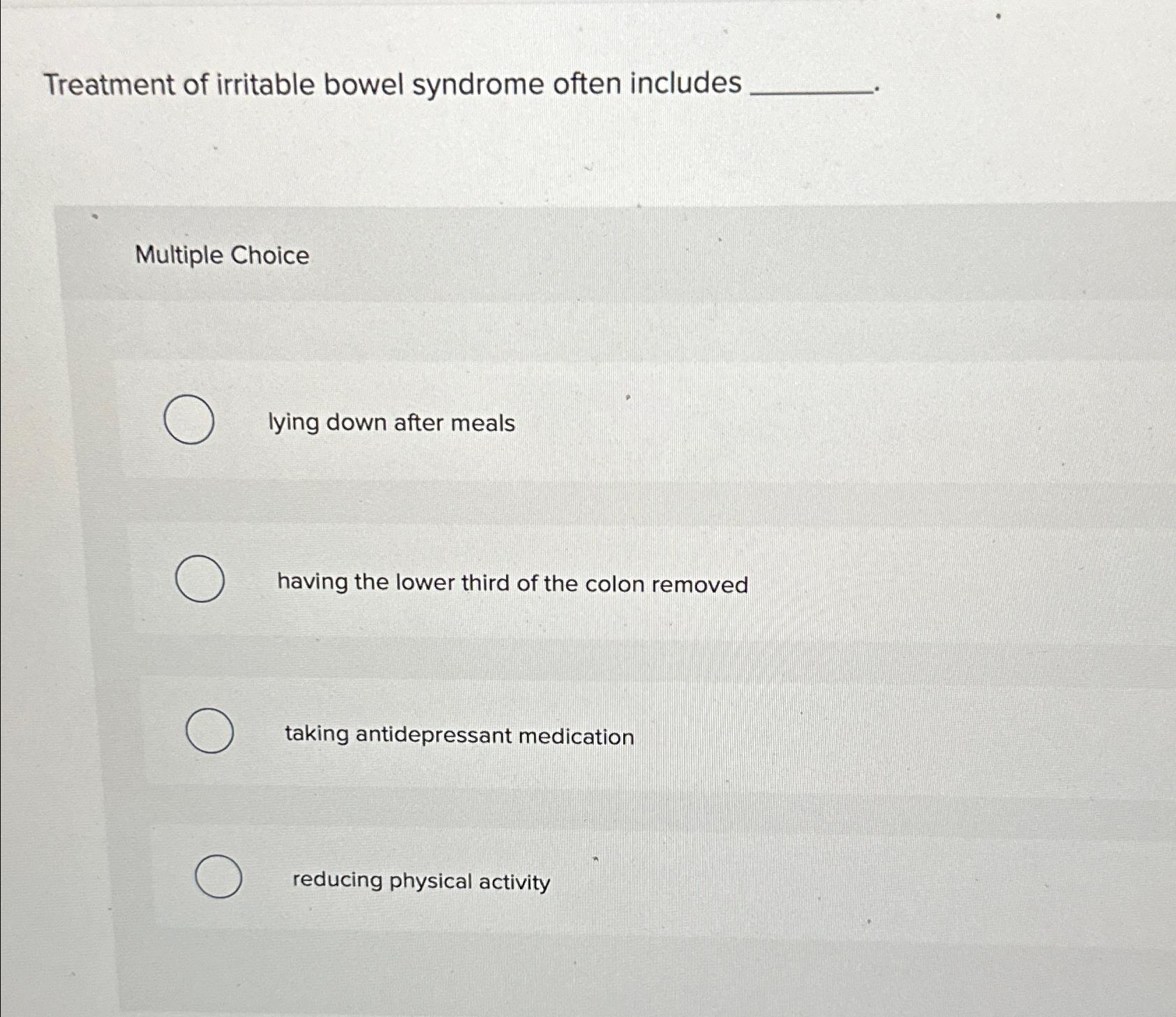 Solved Treatment of irritable bowel syndrome often | Chegg.com