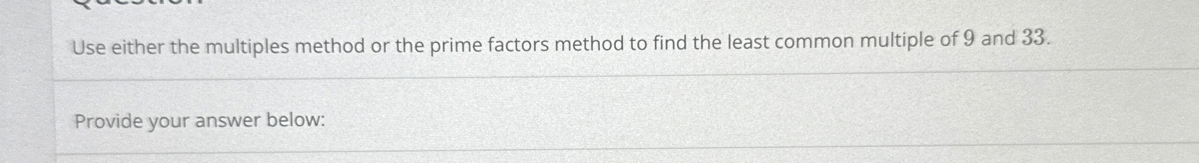 Solved Use either the multiples method or the prime factors | Chegg.com