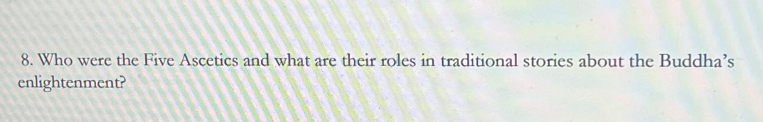 Solved Who were the Five Ascetics and what are their roles | Chegg.com