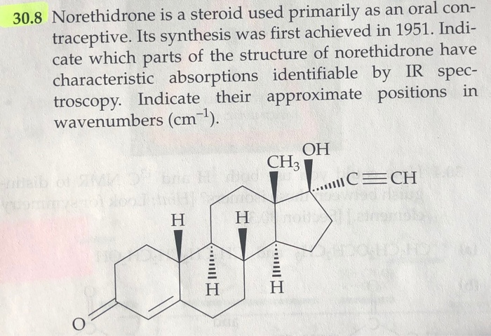 Solved 30.8 Norethidrone is a steroid used primarily as an | Chegg.com