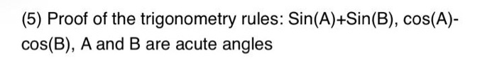 Solved (5) Proof of the trigonometry rules: Sin(A)+Sin(B), | Chegg.com