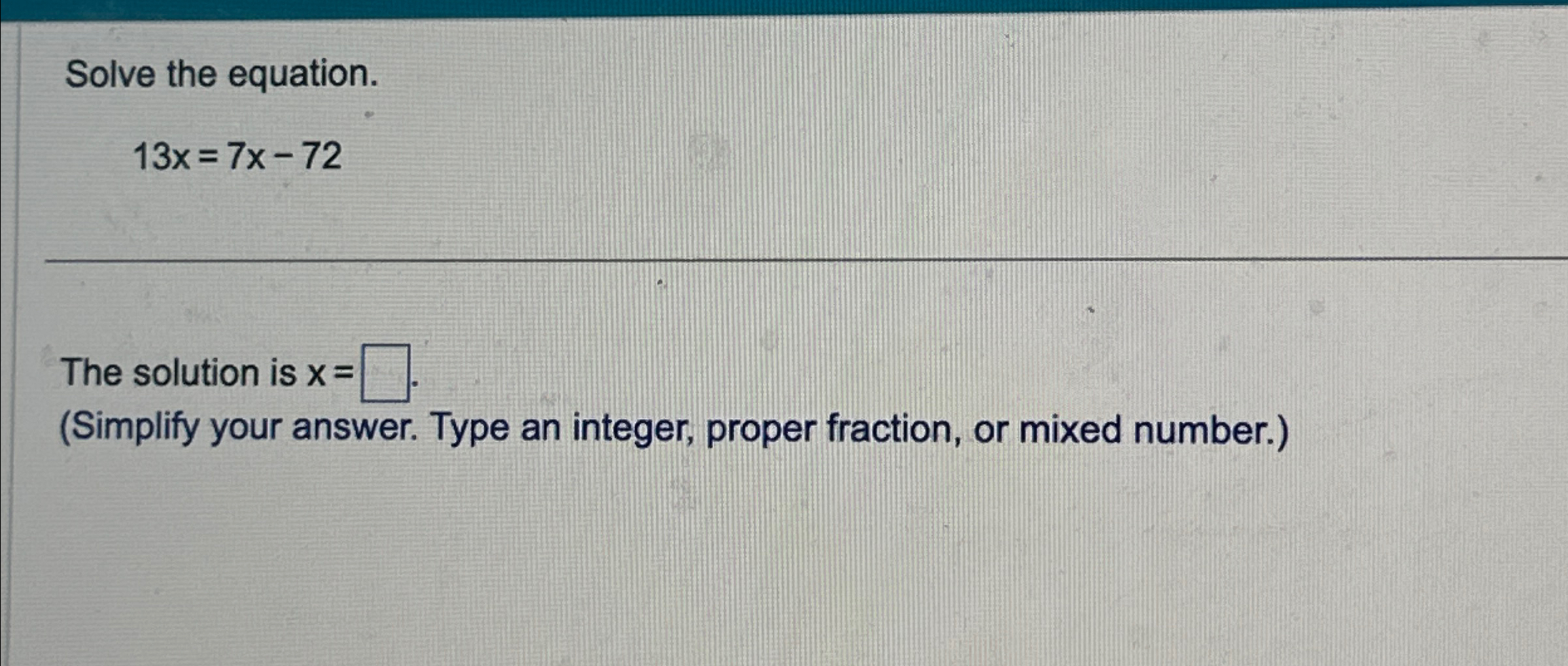 Solved Solve the equation.13x=7x-72The solution is | Chegg.com