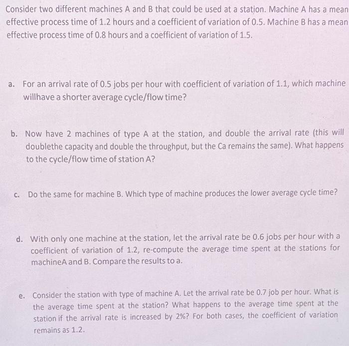 [Solved]: Consider two different machines A and B that coul