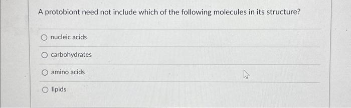 Solved A protobiont need not include which of the following | Chegg.com