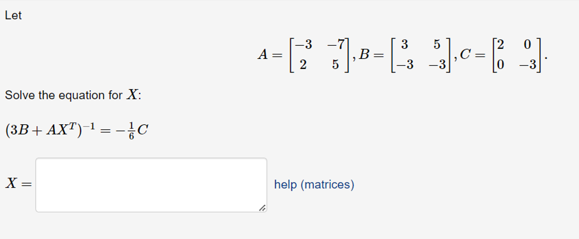 Solved LetA=[-3-725],B=[35-3-3],C=[200-3].Solve the equation | Chegg.com