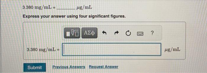 Solved 3.380mg/mL= μg/mL Express your answer using four | Chegg.com