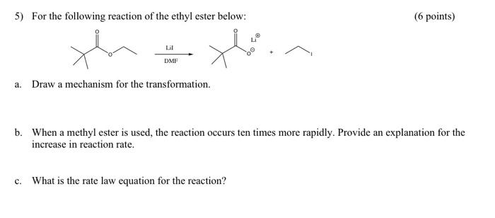 Solved 5) For the following reaction of the ethyl ester | Chegg.com