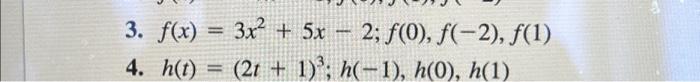 Solved 3. f(x)=3x2+5x−2;f(0),f(−2),f(1) 4. | Chegg.com