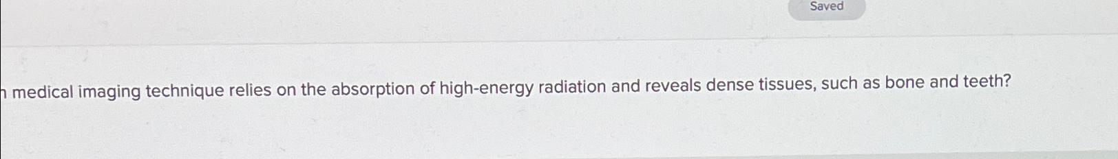 Solved Savedmedical imaging technique relies on the | Chegg.com