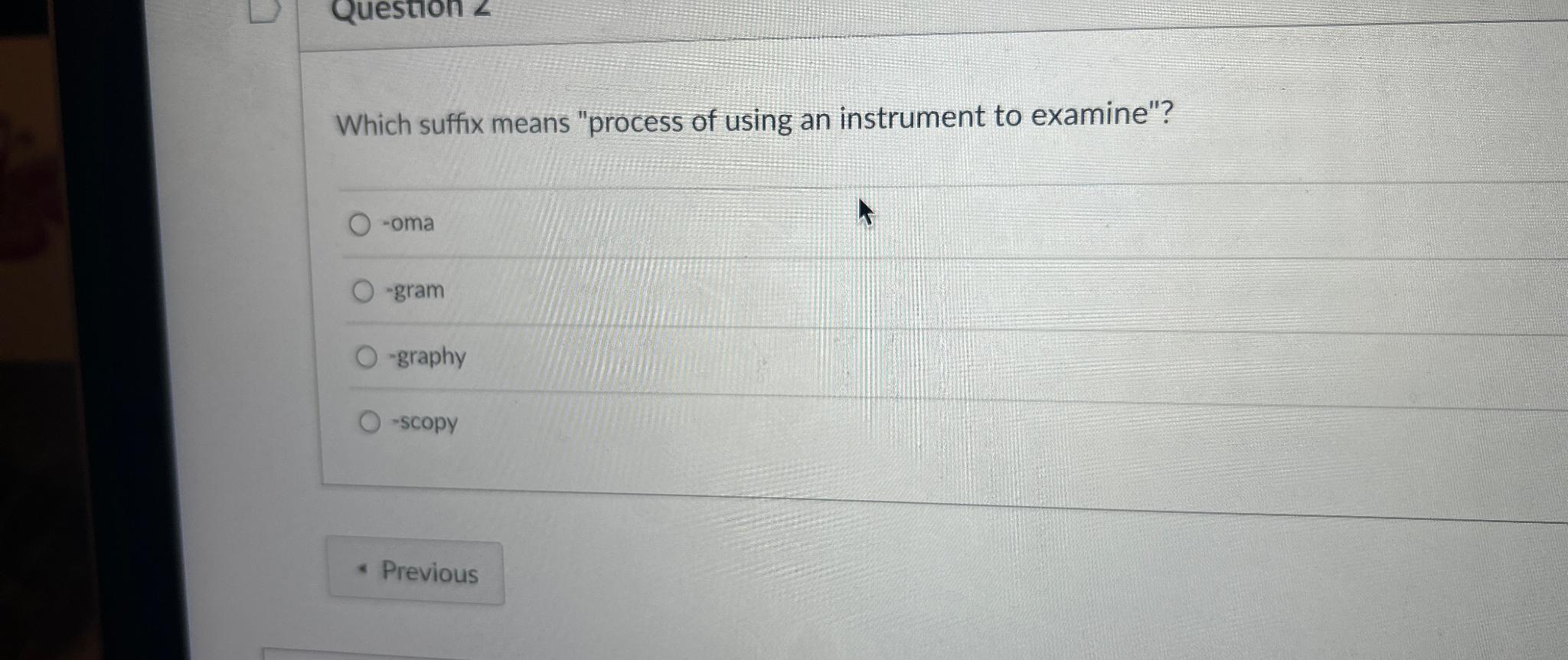 Solved Which suffix means "process of using an instrument to | Chegg.com