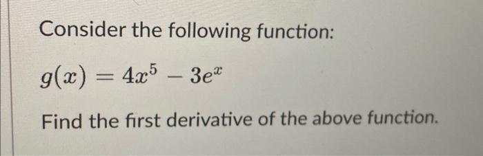Solved Consider the following function: g(x)=4x5−3ex Find | Chegg.com