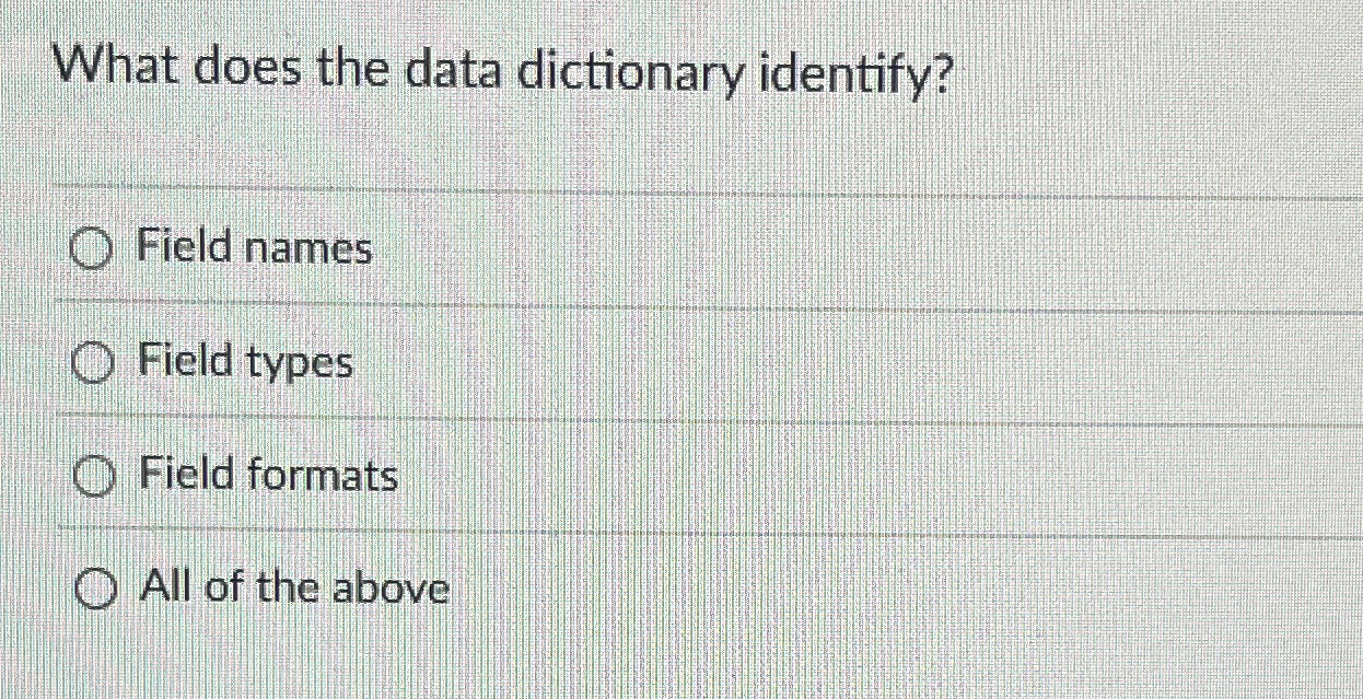 Solved What does the data dictionary identify?Field | Chegg.com