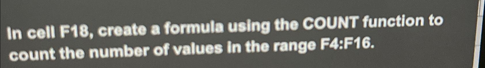 Solved In cell F18, ﻿create a formula using the COUNT | Chegg.com