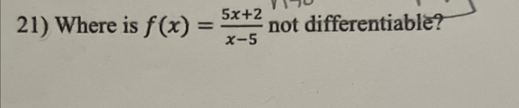 Solved Where is f(x)=5x+2x-5 ﻿not differentiable? | Chegg.com