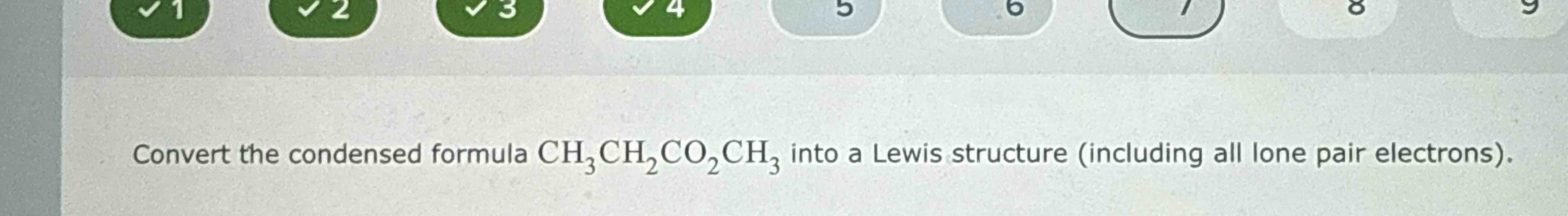Solved Convert the condensed formula CH3CH2CO2CH3 ﻿into a | Chegg.com
