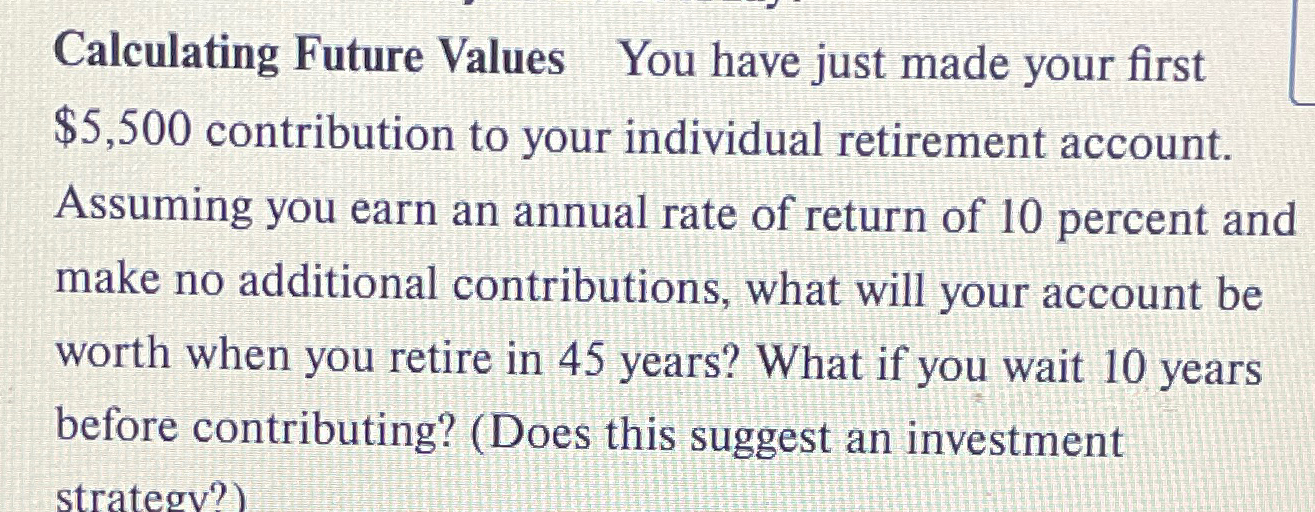 Solved Calculating Future Values You have just made your | Chegg.com
