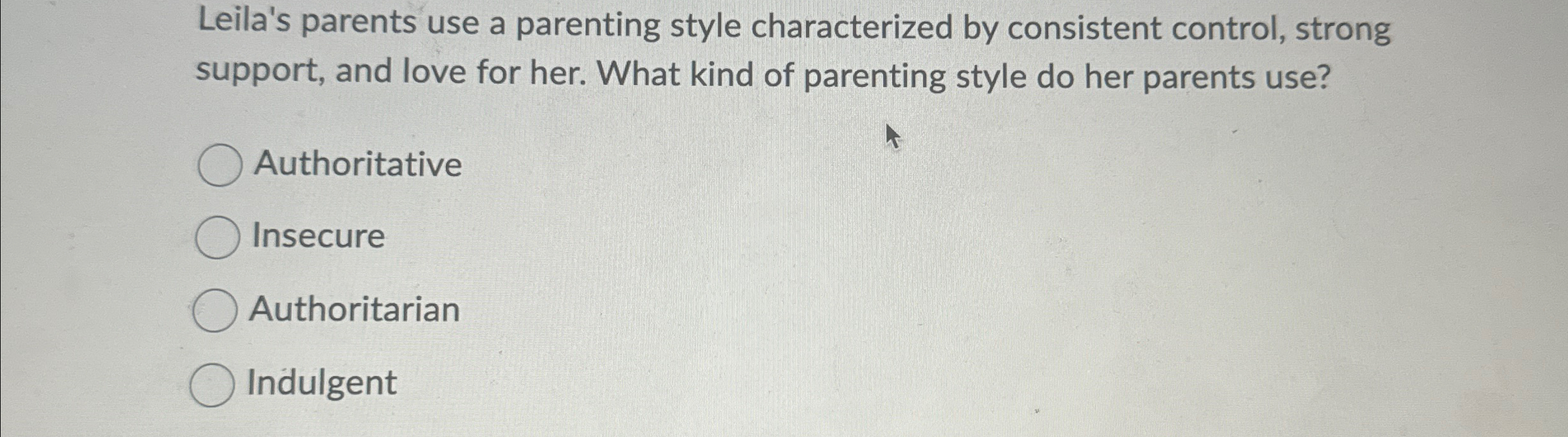 Solved Leila's parents use a parenting style characterized | Chegg.com