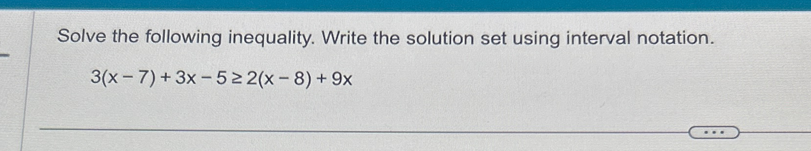 Solved Solve the following inequality. Write the solution | Chegg.com