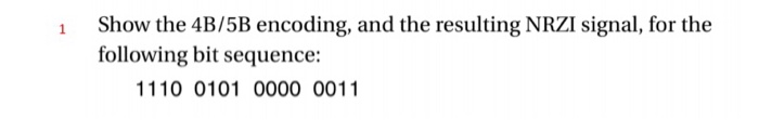 Solved Show the 4B/5B encoding, and the resulting NRZI | Chegg.com