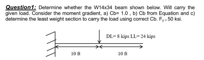 Solved Question1: Determine whether the W14x34 beam shown | Chegg.com