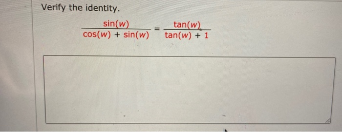 Solved Verify the identity. sin(w) cos(w) + sin(w) = tan(w) | Chegg.com