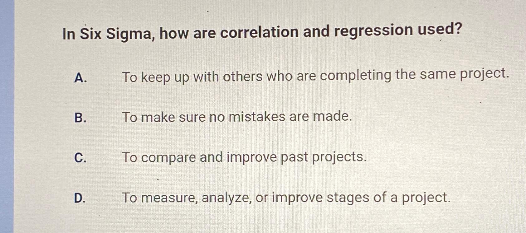 Solved In Six Sigma, how are correlation and regression | Chegg.com