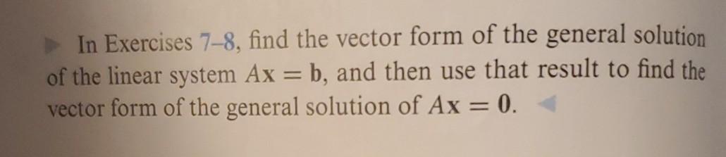Solved In Exercises 7–8, find the vector form of the general | Chegg.com