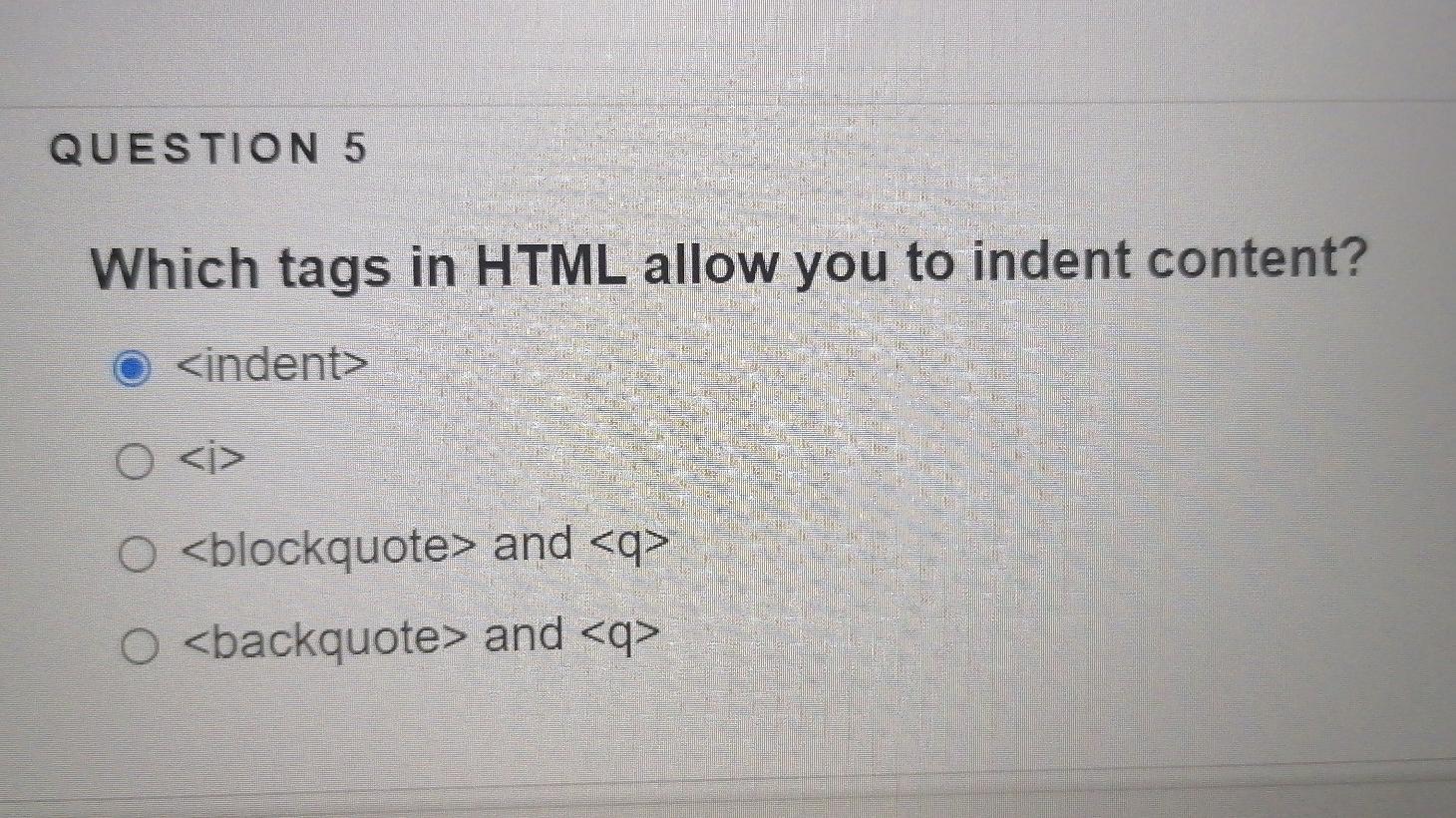 Solved QUESTION 5 Which tags in HTML allow you to indent | Chegg.com