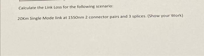 Solved Calculate the link Loss for the following scenario: | Chegg.com