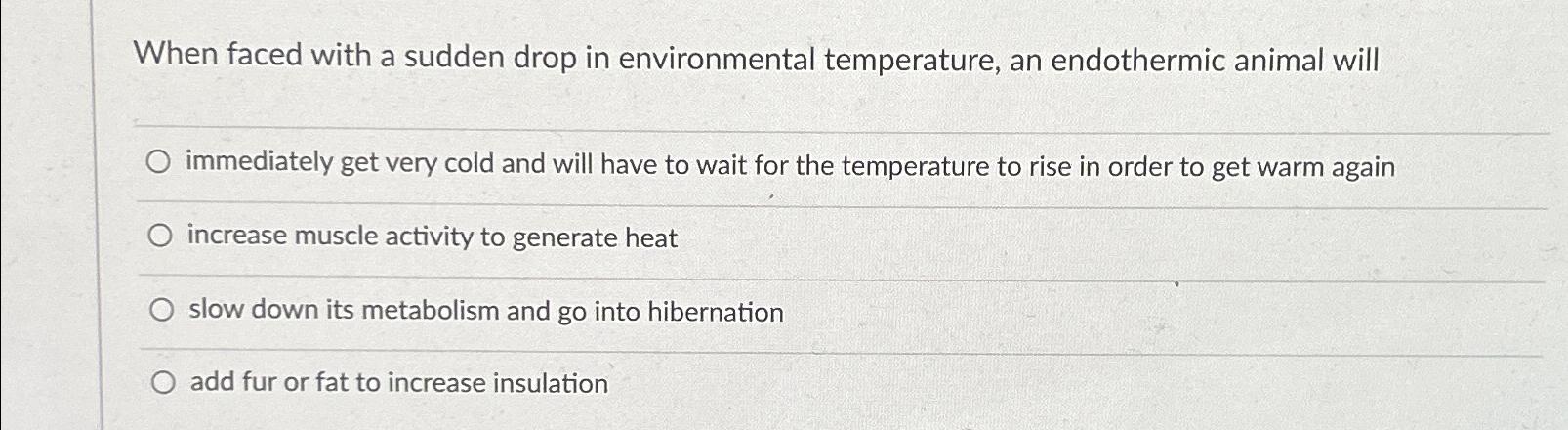 Solved When faced with a sudden drop in environmental | Chegg.com