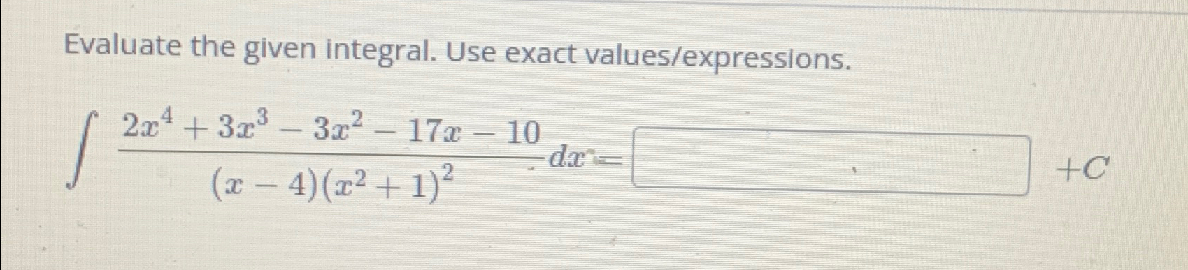 Solved Evaluate the given integral. Use exact | Chegg.com