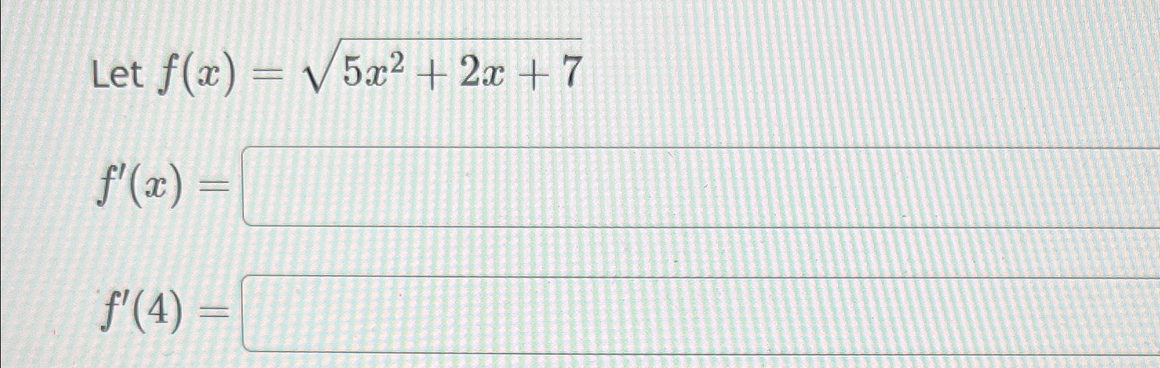 Solved Let f(x)=5x2+2x+72f'(x)=f'(4)= | Chegg.com